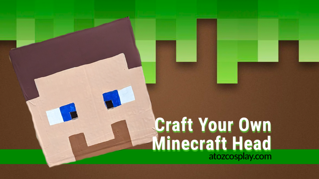 Crafting Your Own Minecraft Head: A Cardboard Adventure – A to Z Cosplay